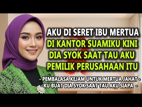 AKU DI SERET IBU MERTUA DARI KANTOR SUAMIKU DIA SYOK SAAT TAU PEMILIKNYA #novelromantis #drama