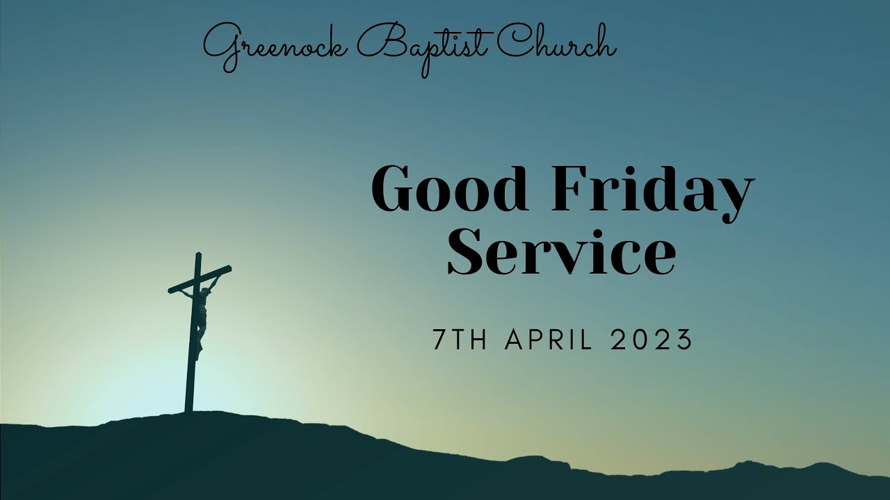 Friday 7th April - Good Friday service - YouTube