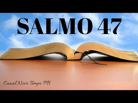 SALMO 47 - (Bíblia em Áudio) Oração Poderosa Exaltação a DEUS o grande ...