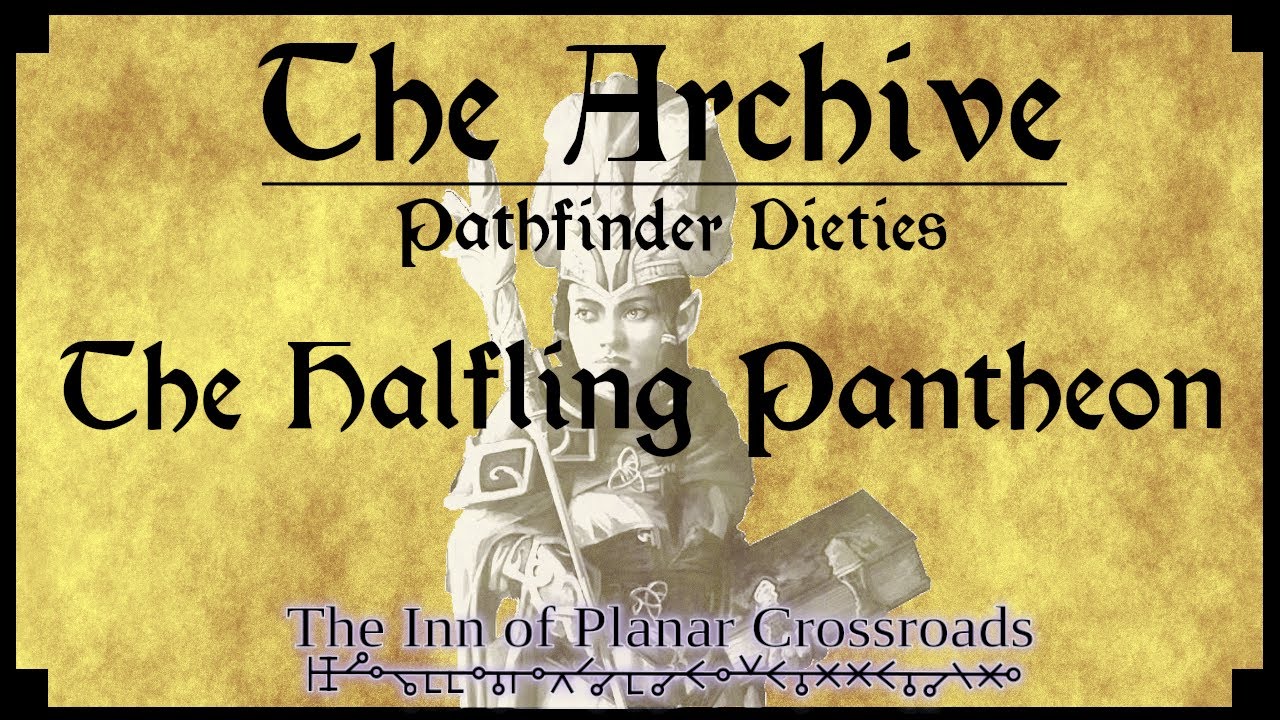 THE ARCHIVE - Pathfinder Deities: The Halfling Pantheon - YouTube