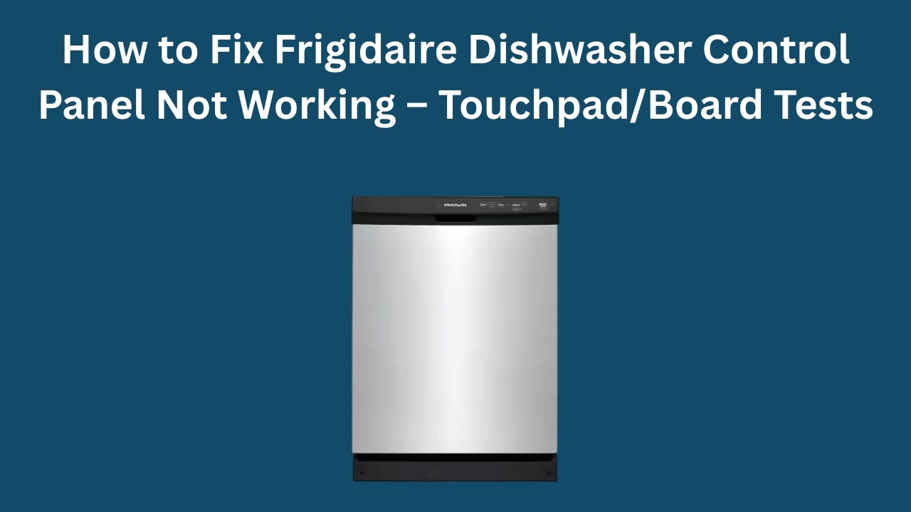 Frigidaire Dishwasher Touchpad Not Working