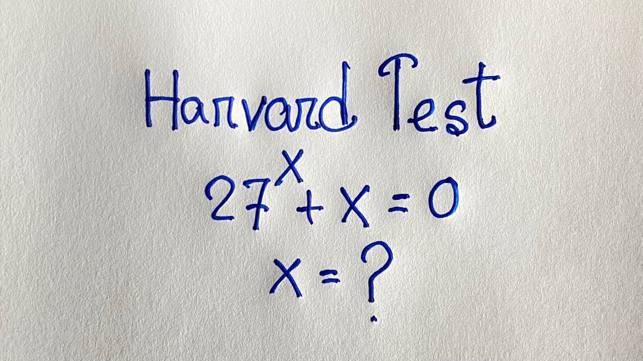 Harvard Test | A Nice Maths Olympiad Algebra Problems | 27^X +X =0 ...