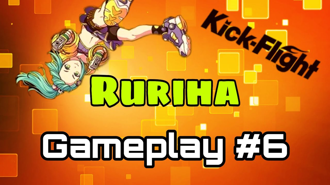 Kick-Flight Gameplay #6 (Ruriha) - YouTube