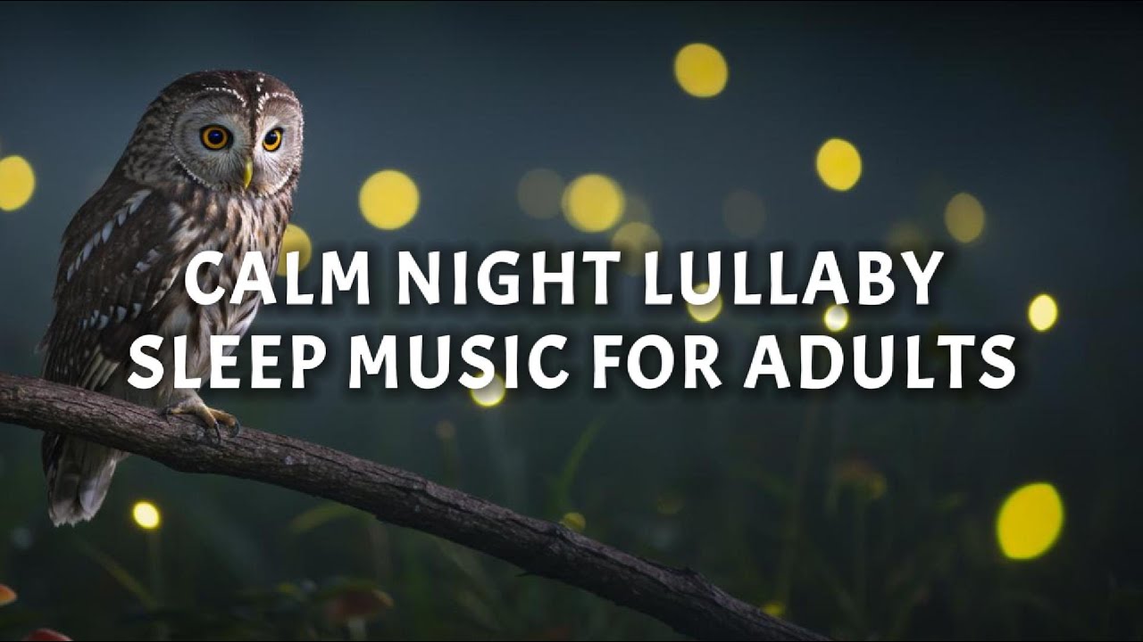 Calm Night Lullaby – Sleep Music for Adults for Peaceful, Deep Rest ...