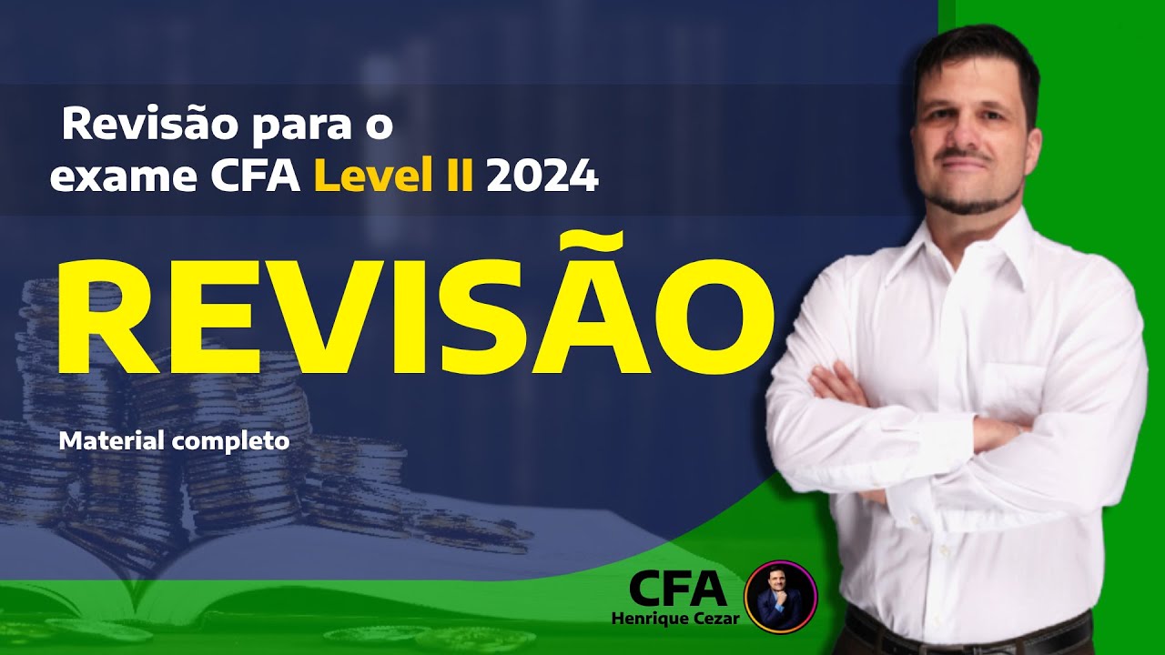 Revisão para voce estudar para o exame CFA Level II - Material 2024 ...