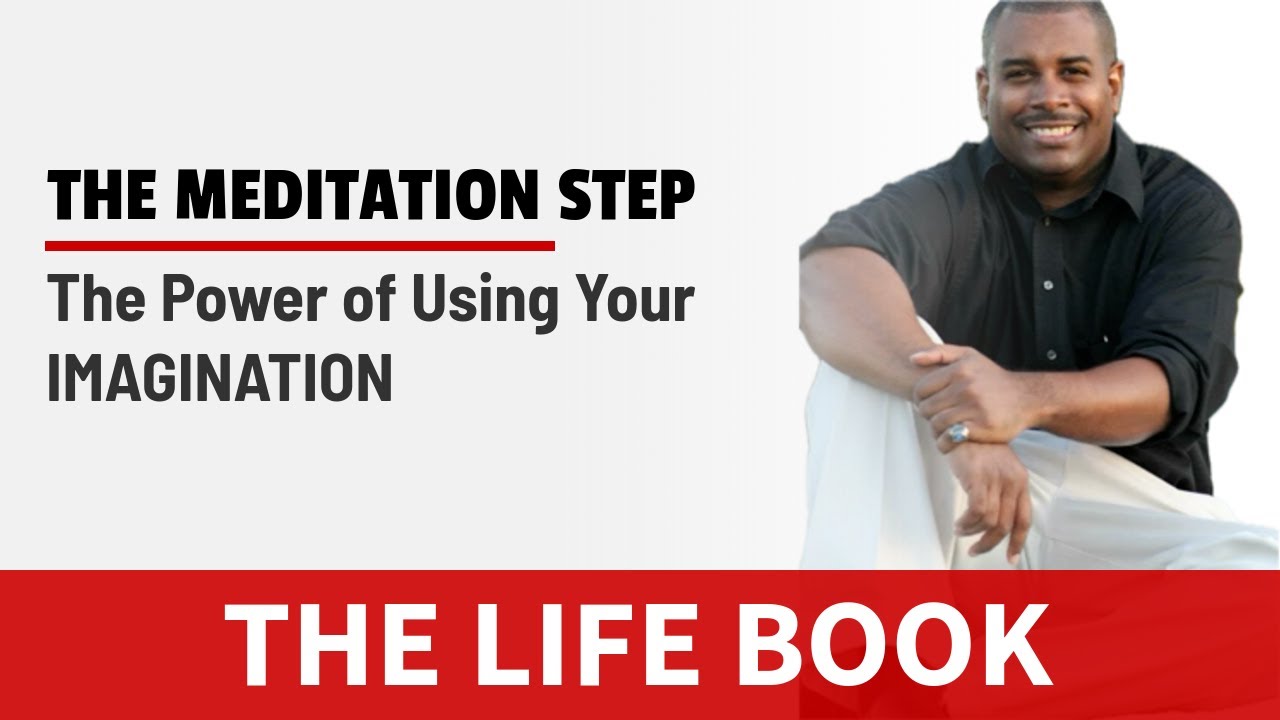 THE MEDITATION STEP: How to Use Your IMAGINATION to Improve Your Life ...