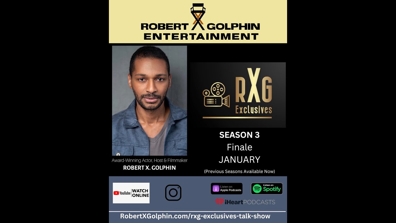 RXG EXCLUSIVES | Award-Winning Actor Robert X. Golphin | Season 3 ...