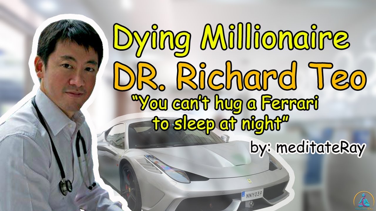 Dying Millionaire Doctor Richard Teo – “You can’t hug a Ferrari to ...