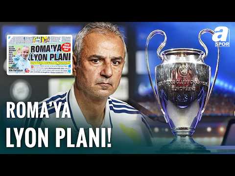 İsmail Kartal'ın Roma Planı Belli Oldu!