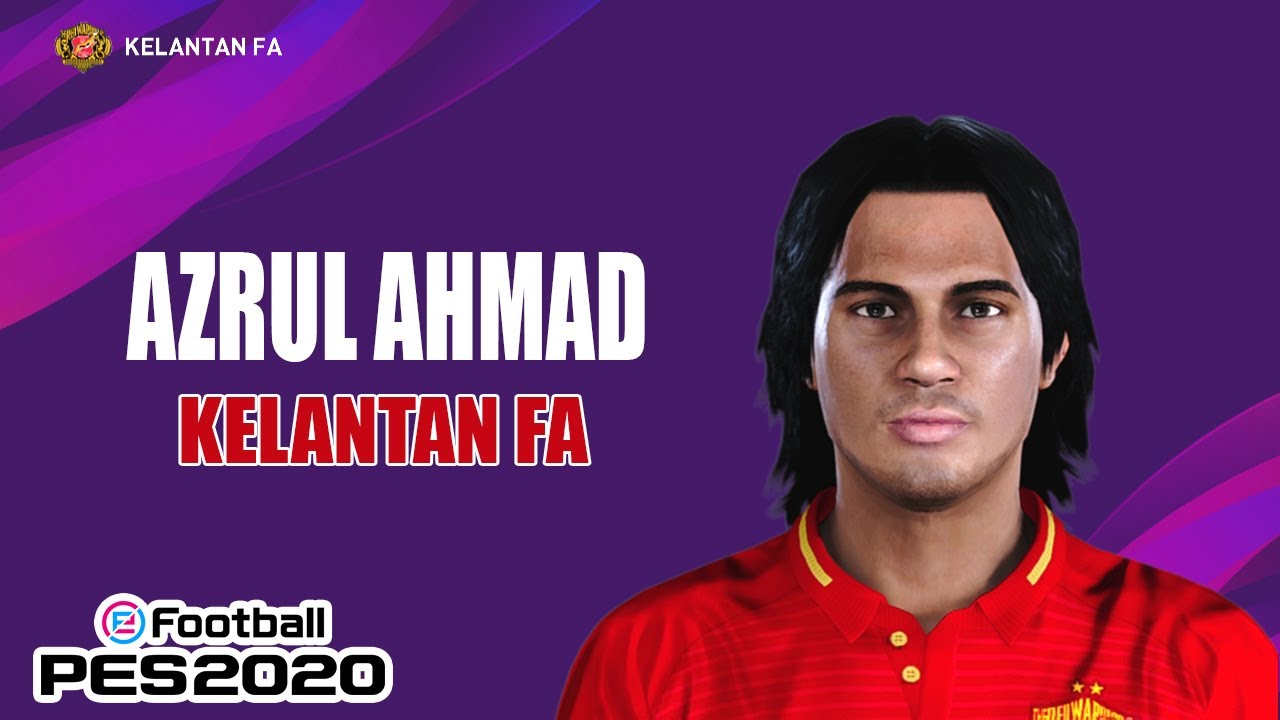 Azrul Ahmad (Kelantan FA) Face Build + Stats - PES 2020 - YouTube