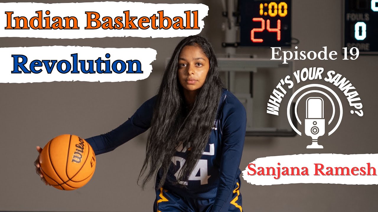 EP19: Sanjana Ramesh: A Journey from India to US Basketball 🏀Stardom ...