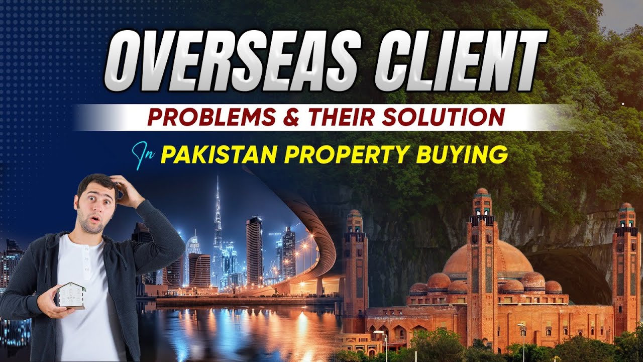 Overseas Clients Property Buying Problems in Pakistan | Best Investment ...
