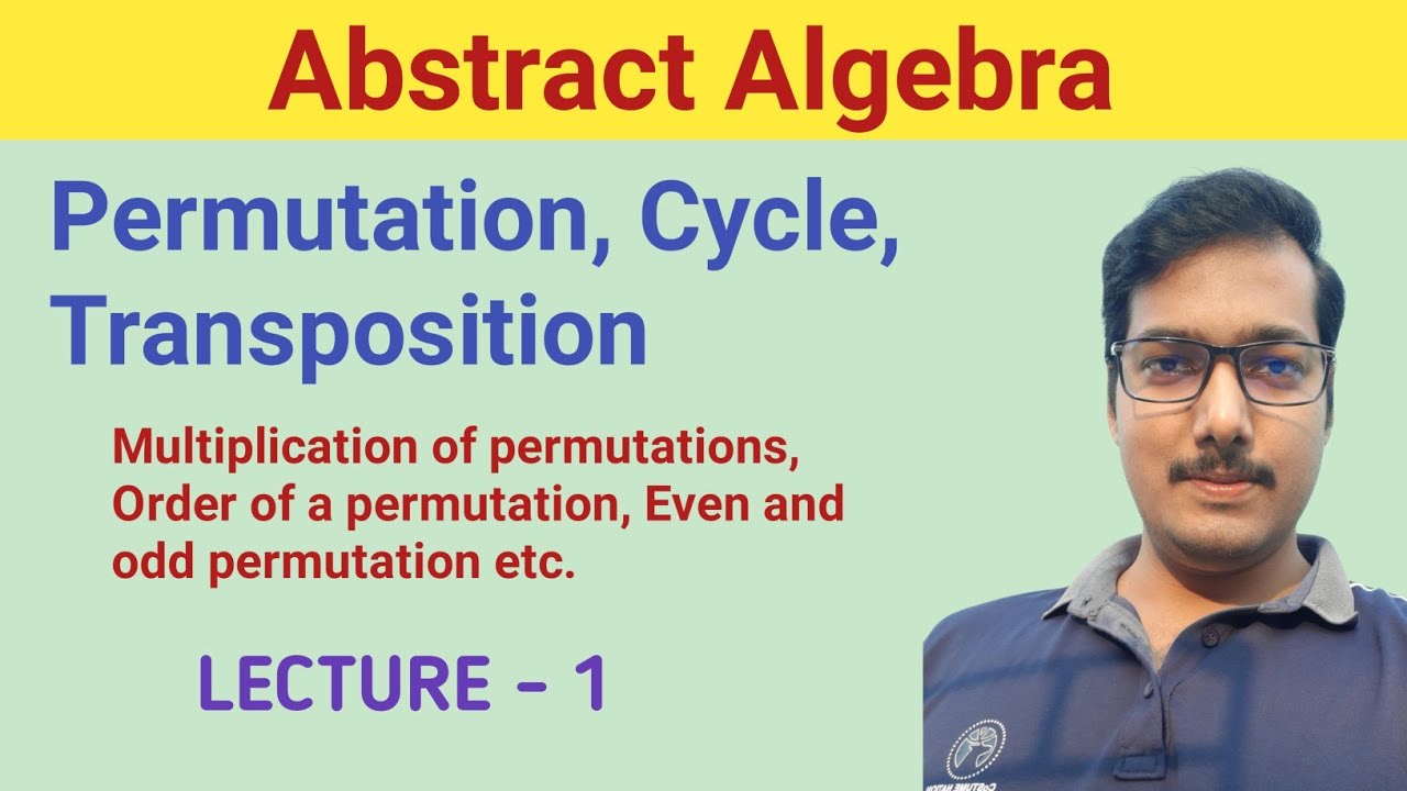 #1. Permutation || Cycle || Transposition || Even and Odd Permutation || Abstract Algebra - YouTube