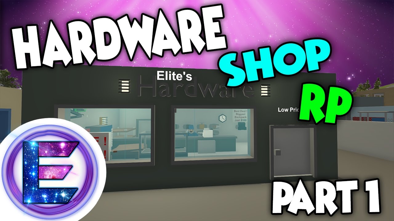 Hardware shop RP - All the basics for low low prices - Part 1 ...