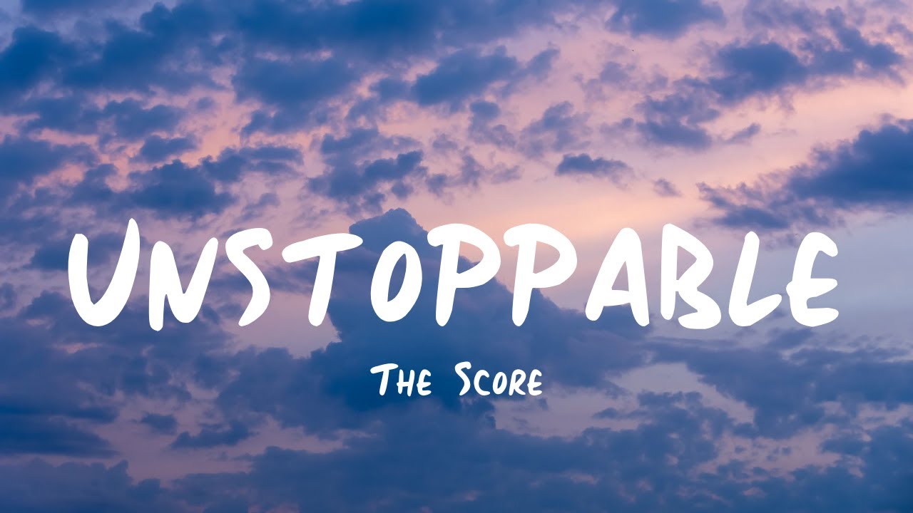 The Score | Unstoppable | Lyrics - YouTube
