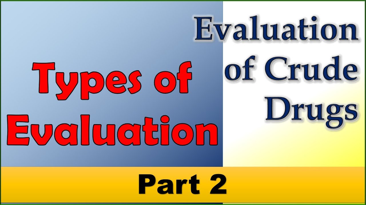 Types Of Evaluation Of Crude Drug Part 2 Pharmacognosy Evaluation types-of-evaluation-of-crude-drug-part-2-pharmacognosy-evaluation