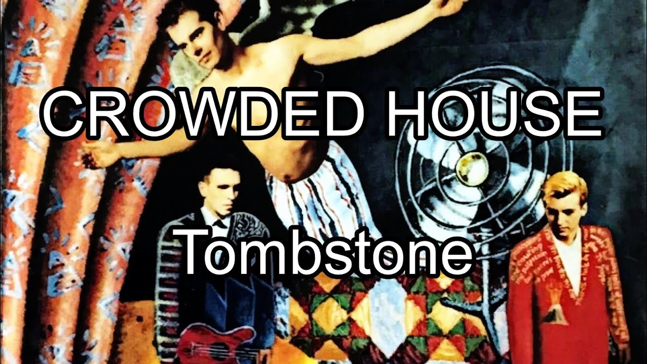 CROWDED HOUSE - Tombstone (Lyric Video) - YouTube