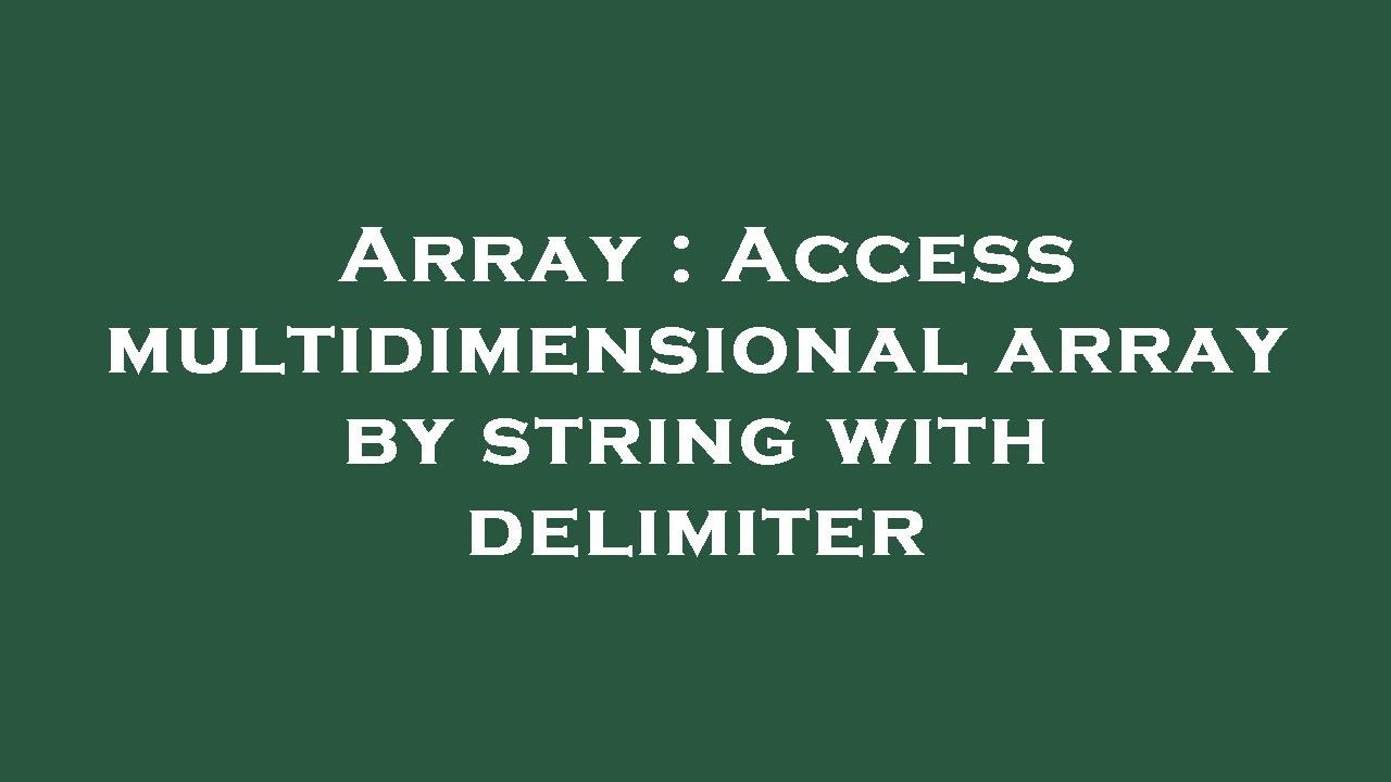 Array : Access multidimensional array by string with delimiter - YouTube