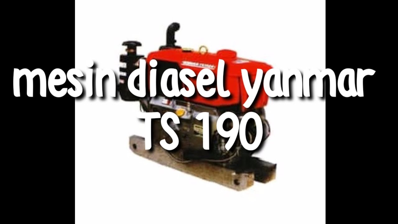 spesifikasi mesin diasel yanmar TS 190 - YouTube