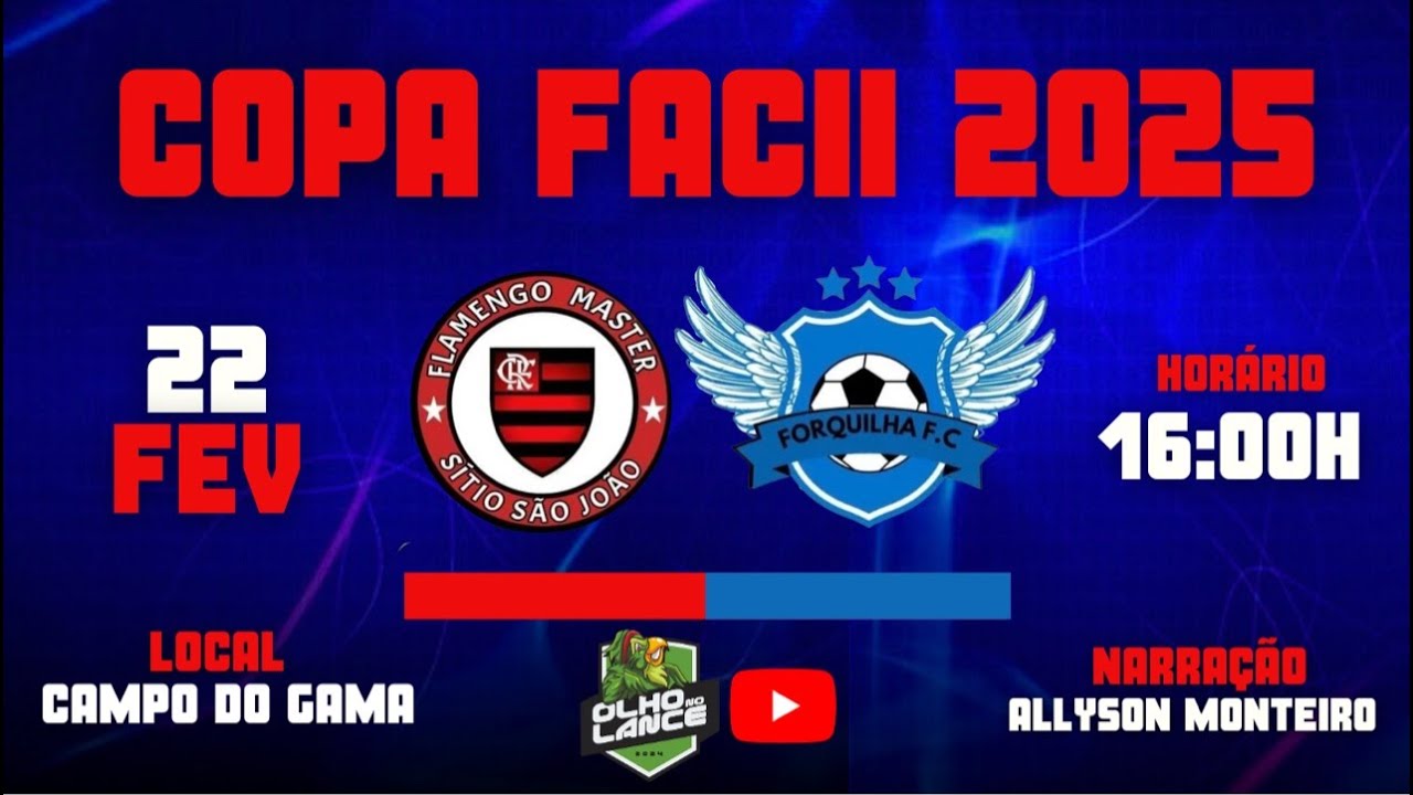 COPA FACIL MASTER 2025 | FLAMENGO DO SÃO JOÃO X FORQUILHA FC CACIMBAS ...
