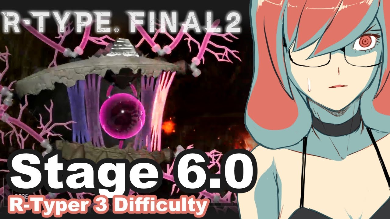 R-Type Final 2 | Stage 6.0 (R-Typer 3 Difficulty) | R-9B3 SLEIPNIR ...