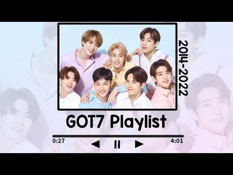 Got7 Playlist (2014-2022)!