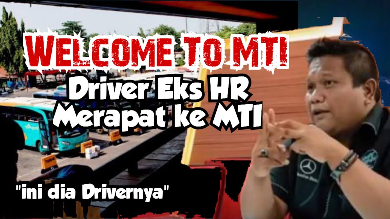 WELCOME TO MTI - DRIVER EKS HR MERAPAT KE MTI‼️ - YouTube