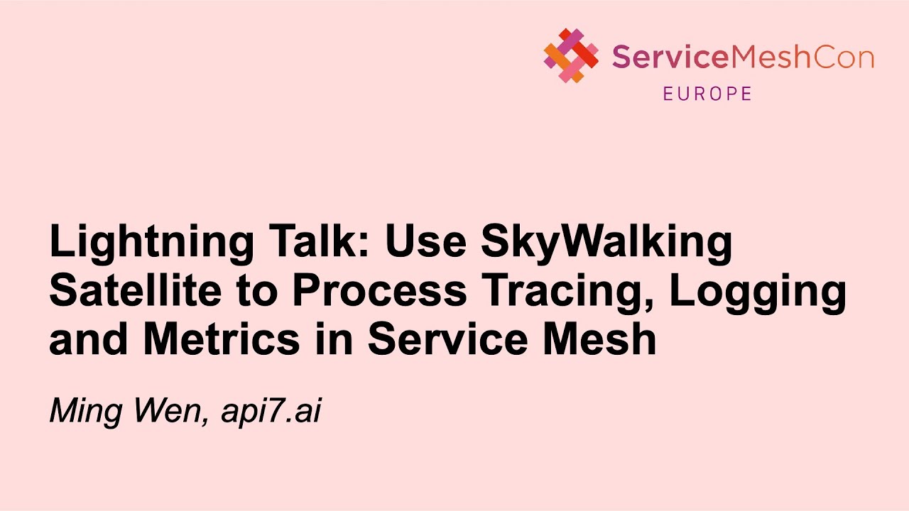 Lightning Talk: Use SkyWalking Satellite to Process Tracing, Logging ...