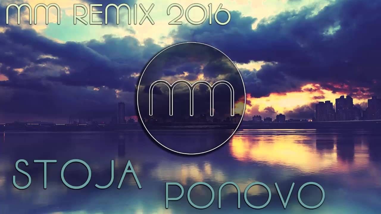 STOJA - PONOVO ( MM REMIX 2016 ) - YouTube