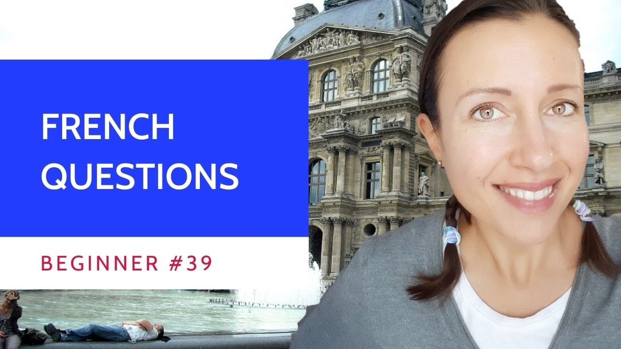 Beginner #39 French conversation tips: questions - YouTube