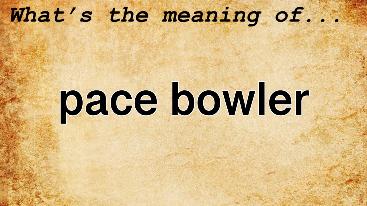 Pace Bowler Meaning : Definition of Pace Bowler - YouTube