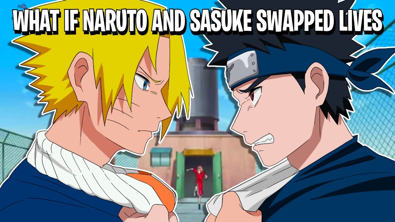 What If Naruto And Sasuke Swapped Lives? | The Movie | - YouTube