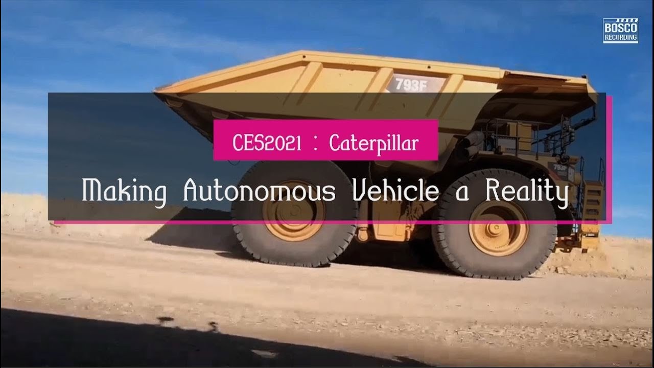 CES 2021 Caterpillar : Making Autonomous Vehicle a Reality - YouTube