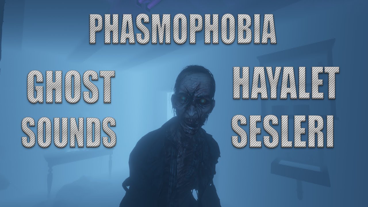 Phasmophobia New Ghost Sounds / Yeni Hayalet Sesleri - YouTube
