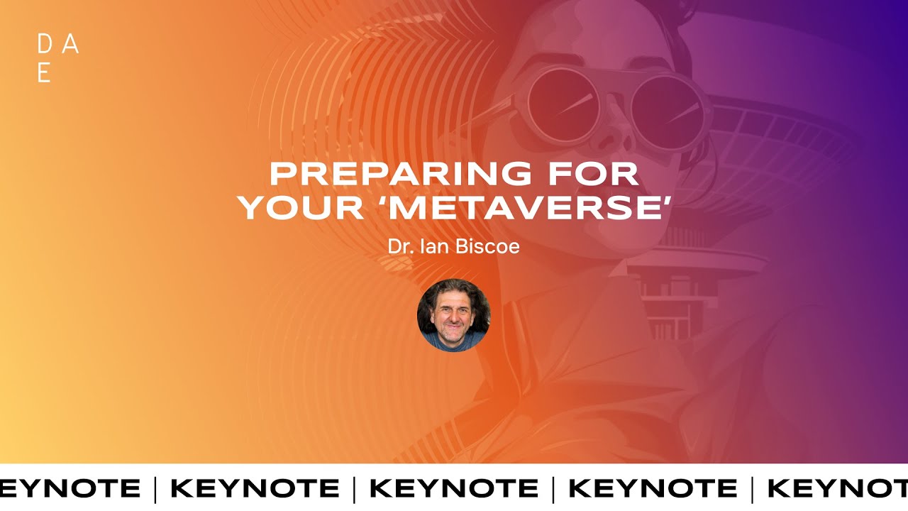 Preparing For Your Metaverse - Dr. Ian Biscoe, DESIGN ACADEMY EINDHOVEN ...