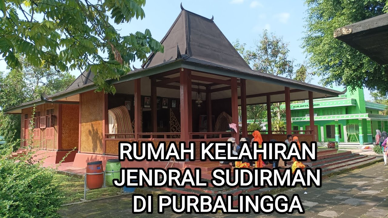 JENDRAL SUDIRMAN LAHIR DI PURBALINGGA, INI RUMAH KELAHIRAN # ...