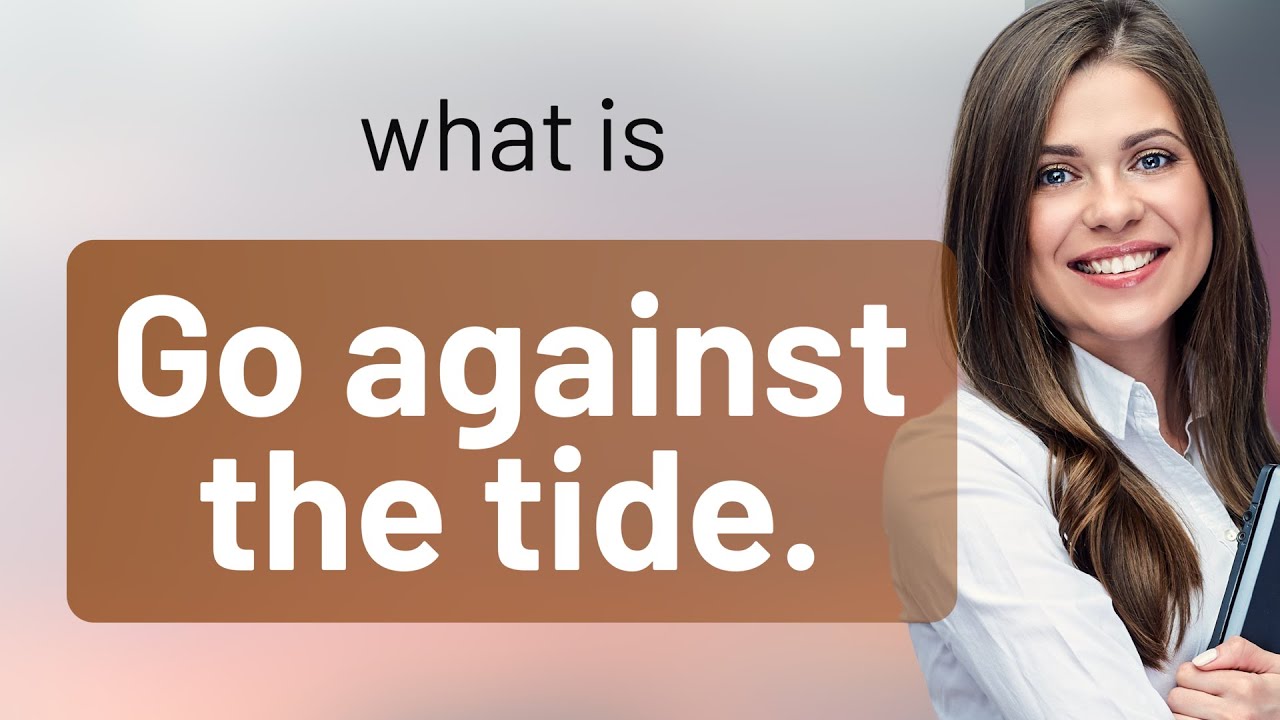 Navigating the Currents: Understanding "Go Against the Tide" - YouTube