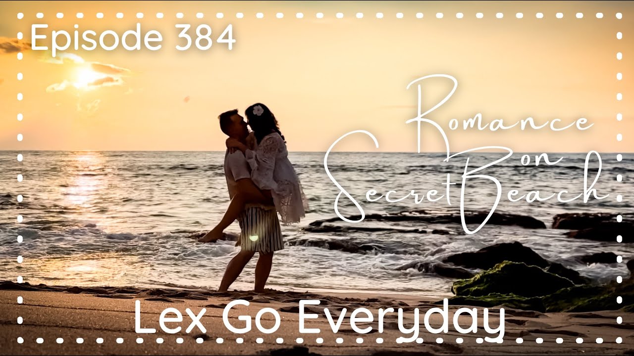 Lex Go Everyday | Episode 384 | Romance on Secret Beach - YouTube