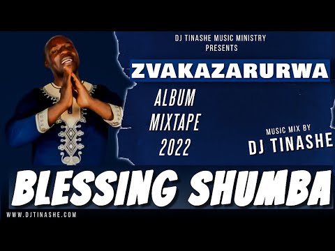 Blessing Shumba | Zvakazarurwa Album Mix 2022 | by DJ Tinashe # ...