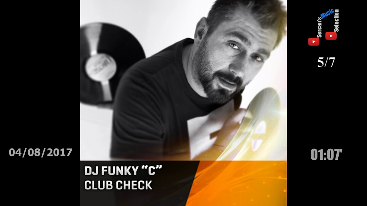 Dj Funky "C" - Club Check 04/08/2017 | Summary - YouTube