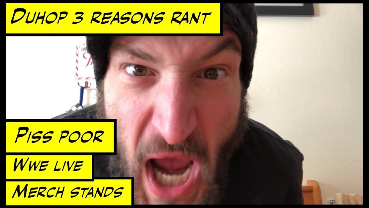 Duhop 3 REASONS RANT WWE LIVE MERCH STANDS - YouTube