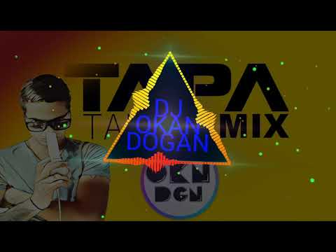 DJ OKAN DOGAN - TAPA TAPA ( REMIX 2018 )