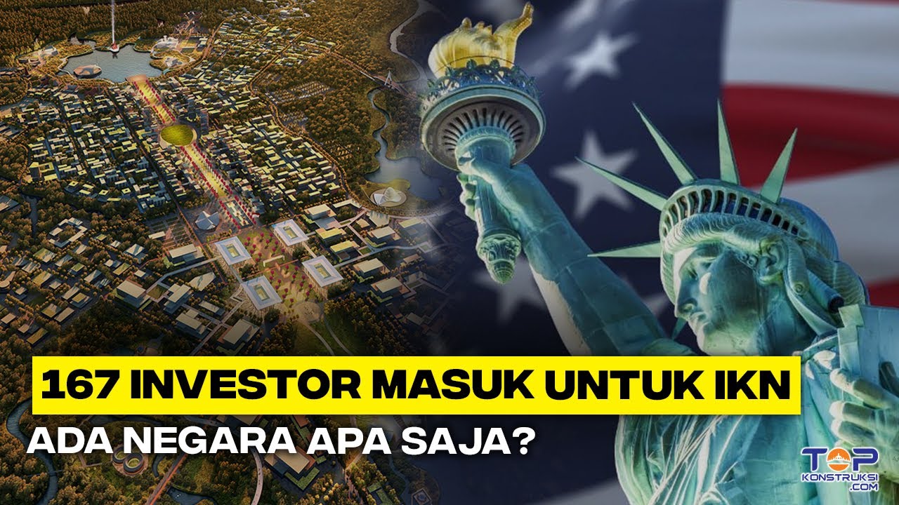 Proyek IKN Terkini : WOW! 167 Total Yang Mau Investasi di IKN? AMERIKA ...