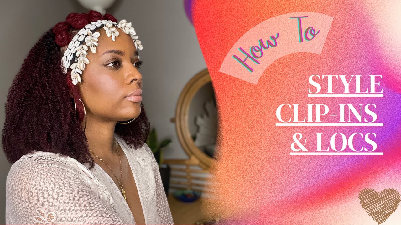 LOCS STYLED WITH CLIP INS | Better Length - YouTube