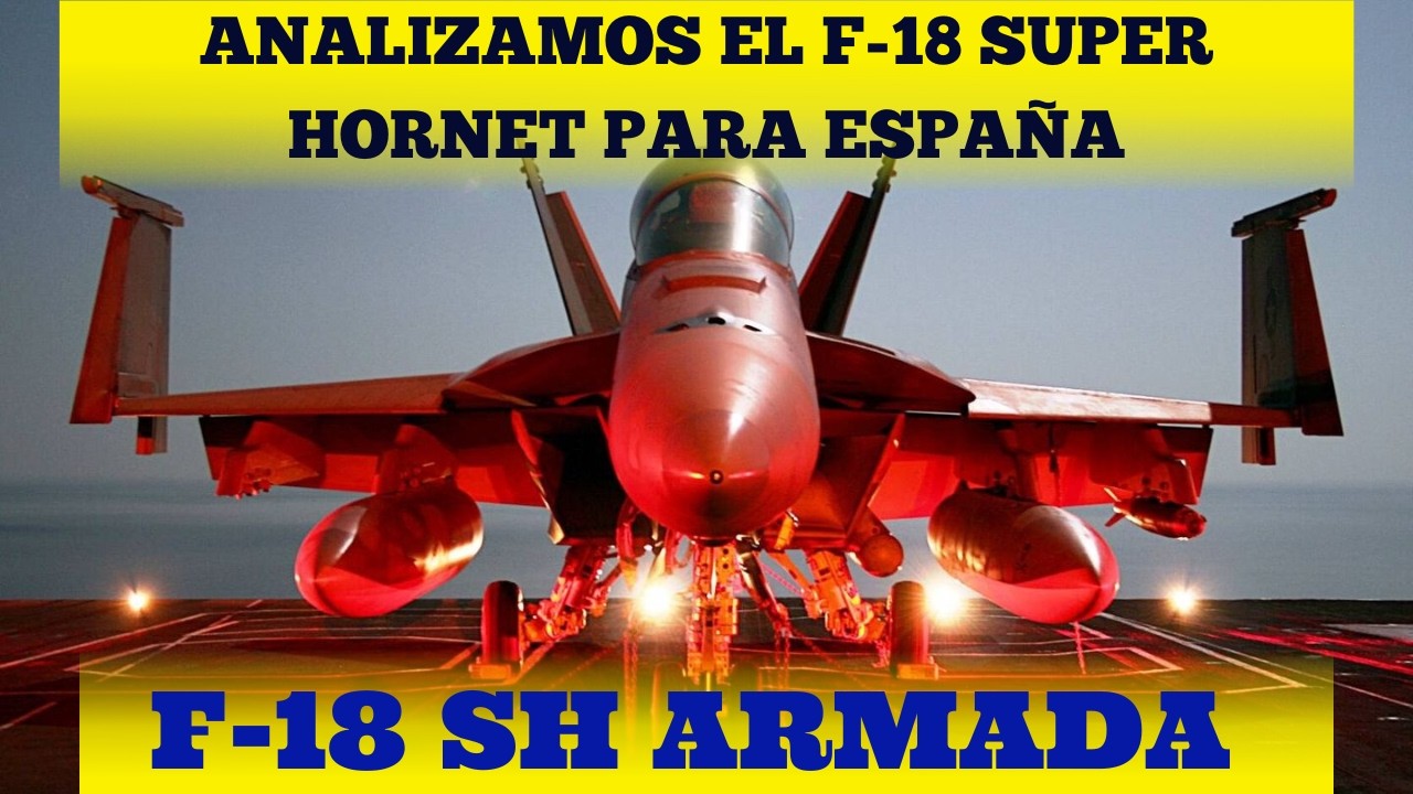 ANALISIS DEL F-18 SUPER HORNET PARA LA ARMADA - YouTube