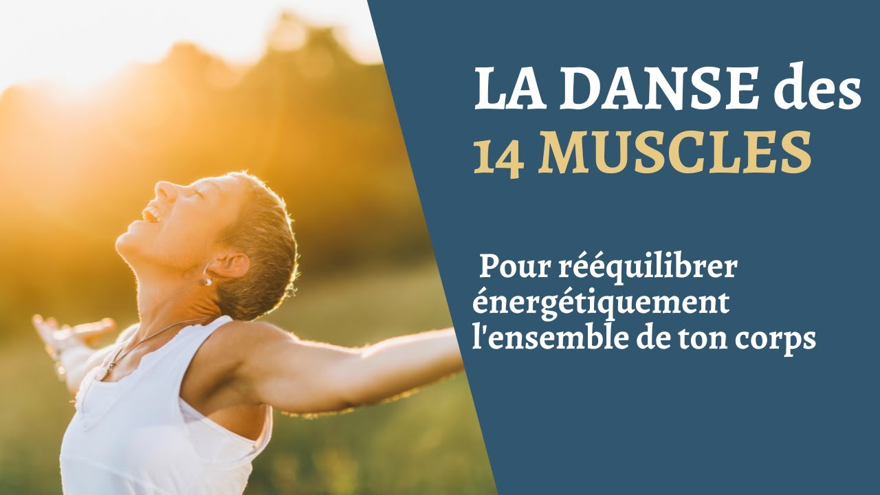 La danse des 14 muscles pour rééquilibrer énergétiquement ton corps ...