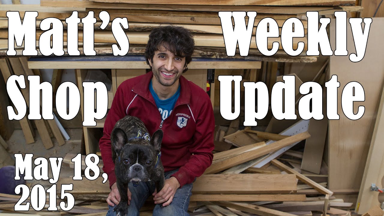 Matt's Weekly Shop Update - May 18 2015 - YouTube