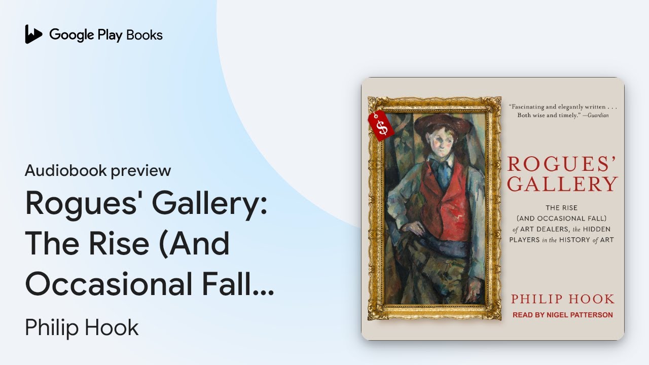 Rogues' Gallery: The Rise (And Occasional Fall)… by Philip Hook ...