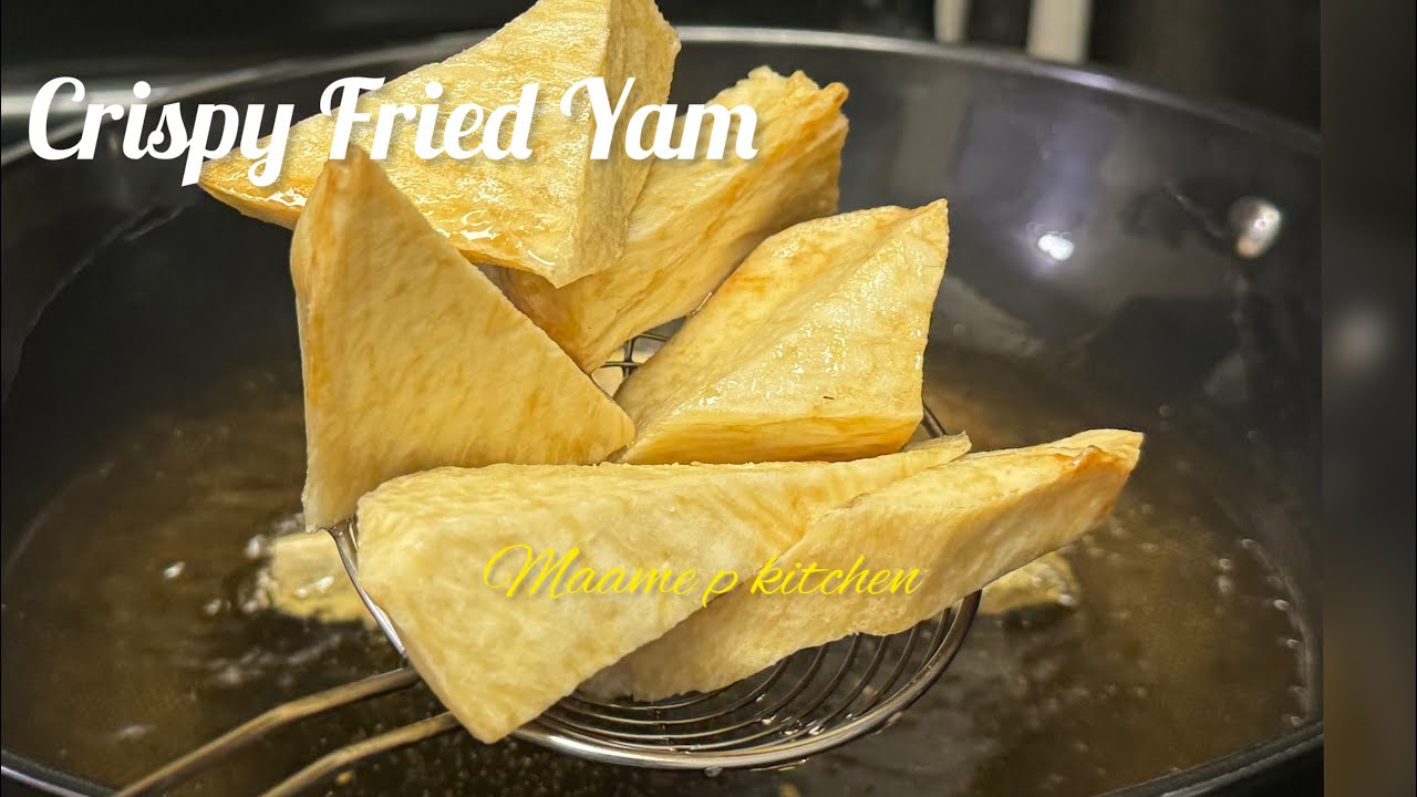 Fried Yam | Crispy Fried Yam | @maamepkitchen - YouTube