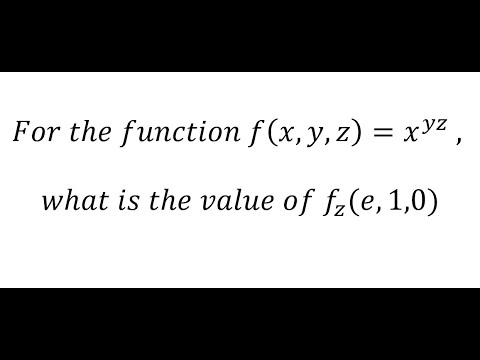 Calculus Help: Derivative - For the function f(x,y,z)=x^(yz) ,what is ...